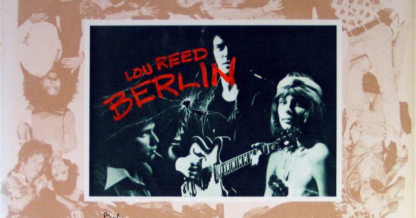Lou Reed’s ‘Berlin’ in Retrospect: A Macabre Masterpiece – WQHS Radio